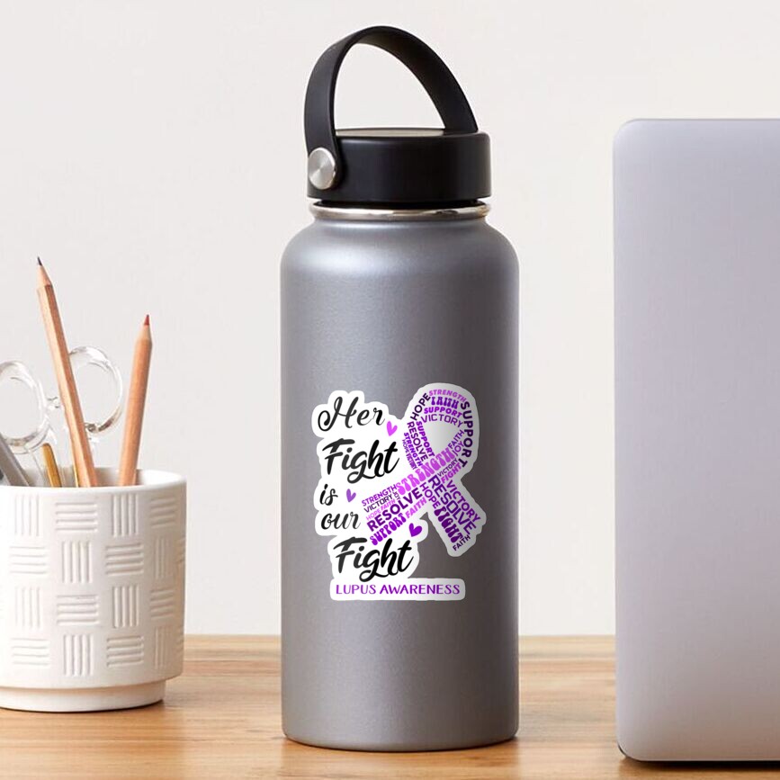 "Lupus Warrior, Her Fight is our Fight Lupus Awareness" Sticker for ...
