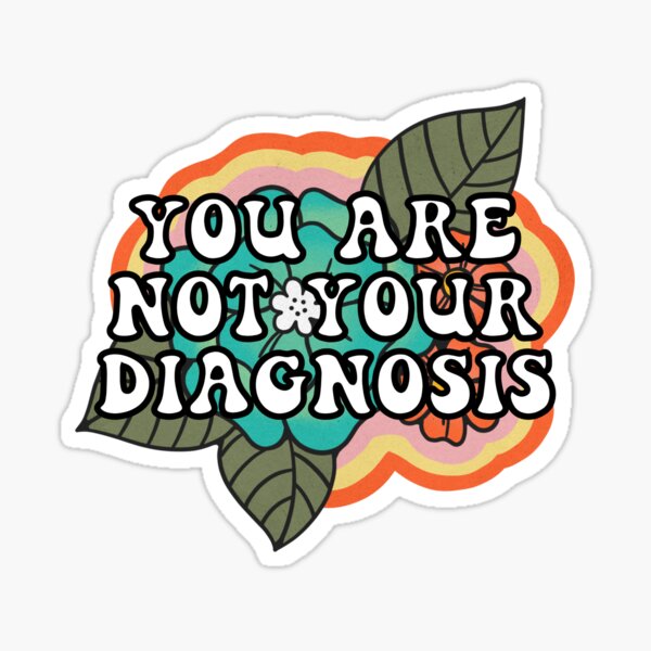 "You are not your diagnosis " Sticker by ComfyAndBlunt | Redbubble