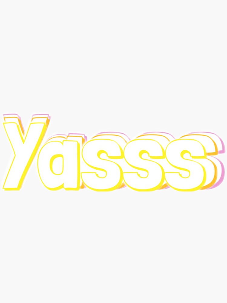 "Yasss" Sticker by SamRay723 | Redbubble