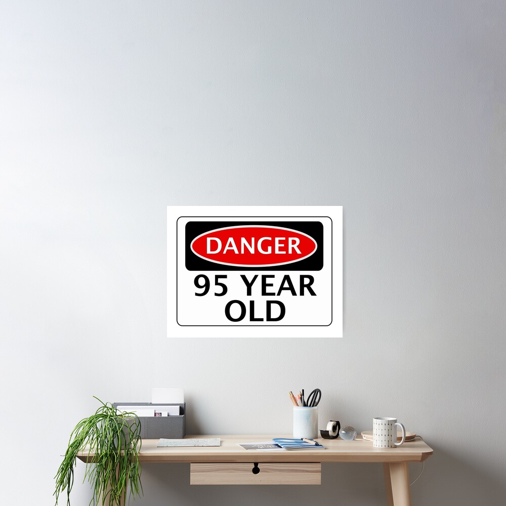 Póster «DANGER 95 YEAR OLD, FAKE FUNNY BIRTHDAY SAFETY SIGN» de ...