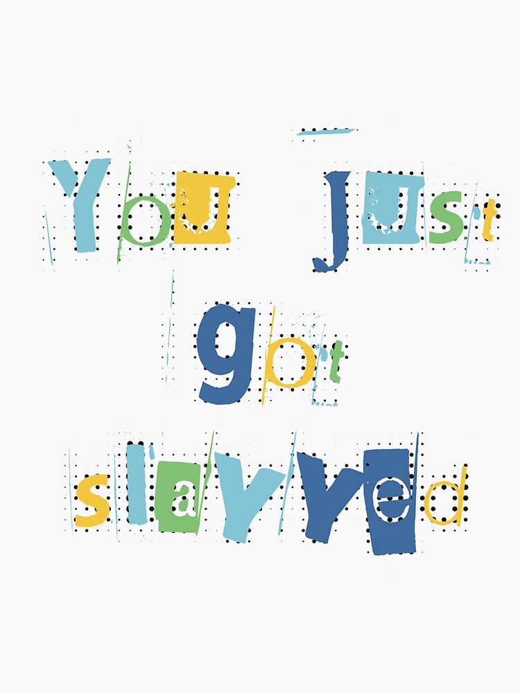 "you just got slayyed" Sticker by Mia-Sole | Redbubble