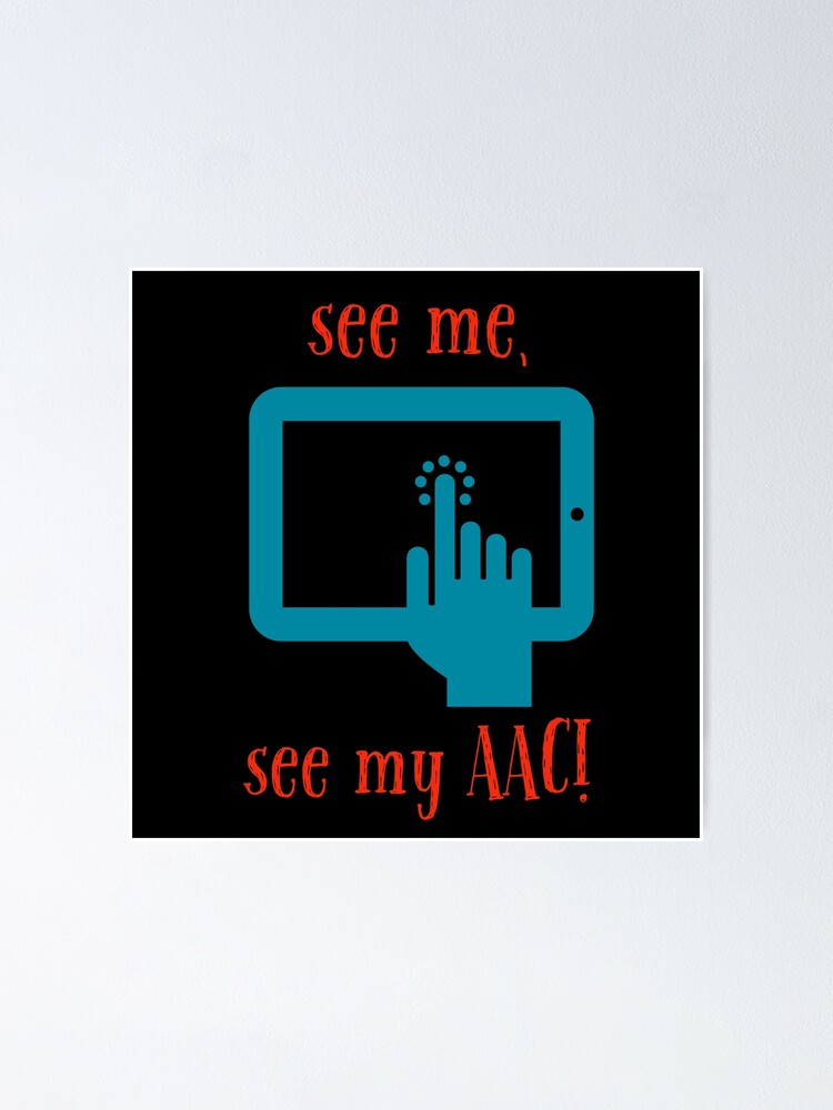 "See me, see my AAC" Poster for Sale by Ethereal-Enigma | Redbubble