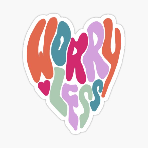 "Worry Less" Sticker by abigaillyles | Redbubble