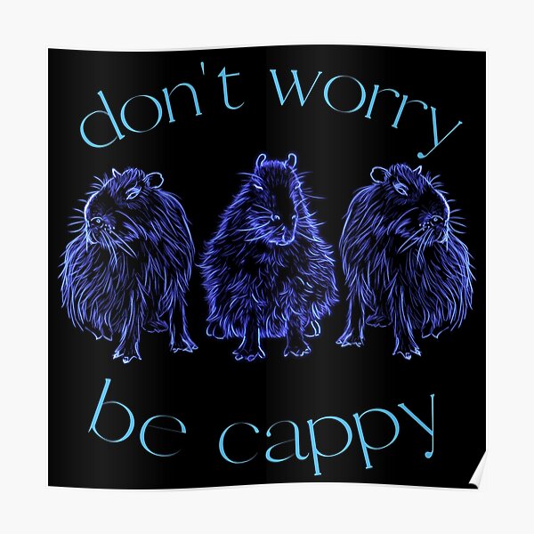 "Don't Worry Be Cappy Blue Glowing Capybara Drawing" Poster for Sale by ...