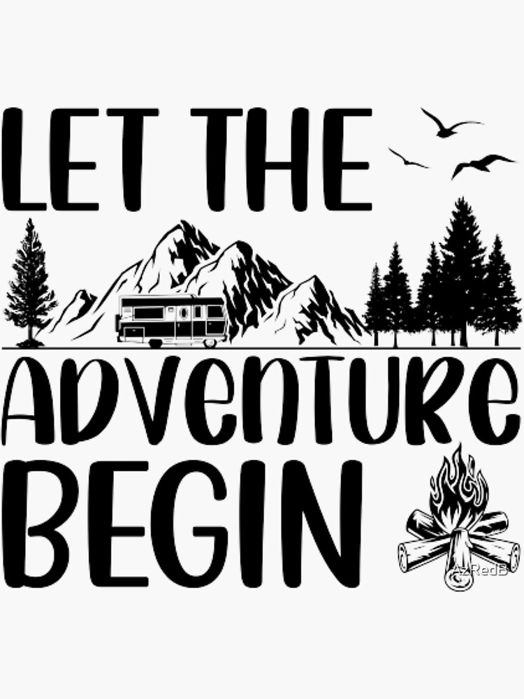 "Let The Adventure Begin" Sticker by AzRedB | Redbubble