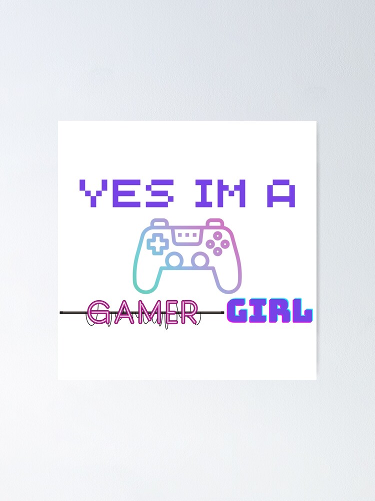 "yes im a gamer girl" Poster for Sale by madraso | Redbubble