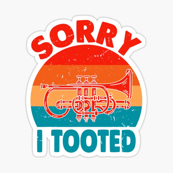 "Sorry I Tooted Funny Musician Trumpet Player Marching Band" Sticker ...