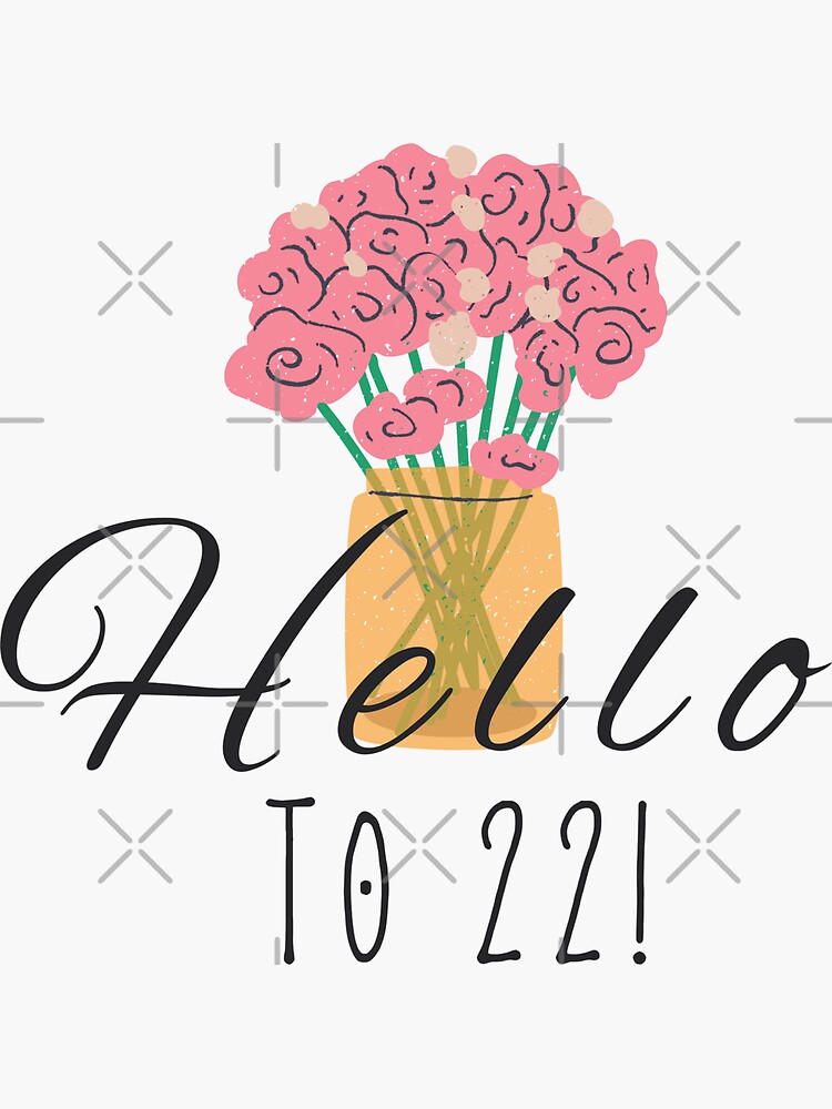 " Hello Twenty Two - 22nd Birthday - Twenty Second Birthday" Sticker ...