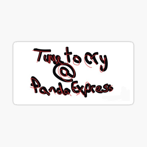 "Time to cry @ panda Express " Sticker by Gwenavier | Redbubble
