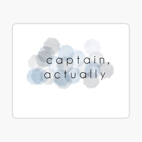 "Captain, actually " Sticker by Gwenavier | Redbubble