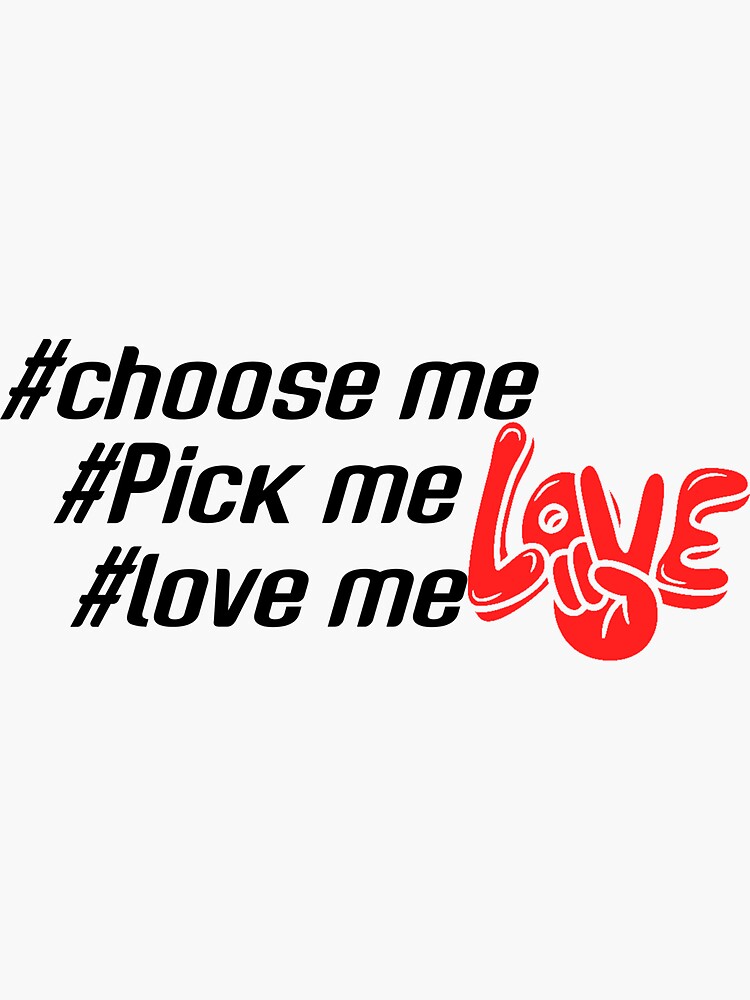 "#choose me #Pick me #choose me" Sticker by Kimanshi | Redbubble