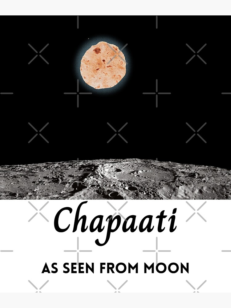 "Chapaati As Seen From Moon 2 (in black) | Funny Desi" Poster for Sale ...