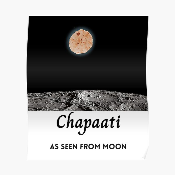 "Chapaati As Seen From Moon 2 (in black) | Funny Desi" Poster for Sale ...