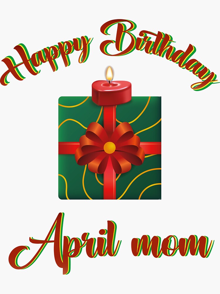"Happy Birthday April' mom" Sticker by dakidesigner | Redbubble