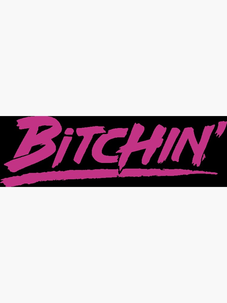 "Bitchin'" Poster for Sale by Sculptlev46 | Redbubble