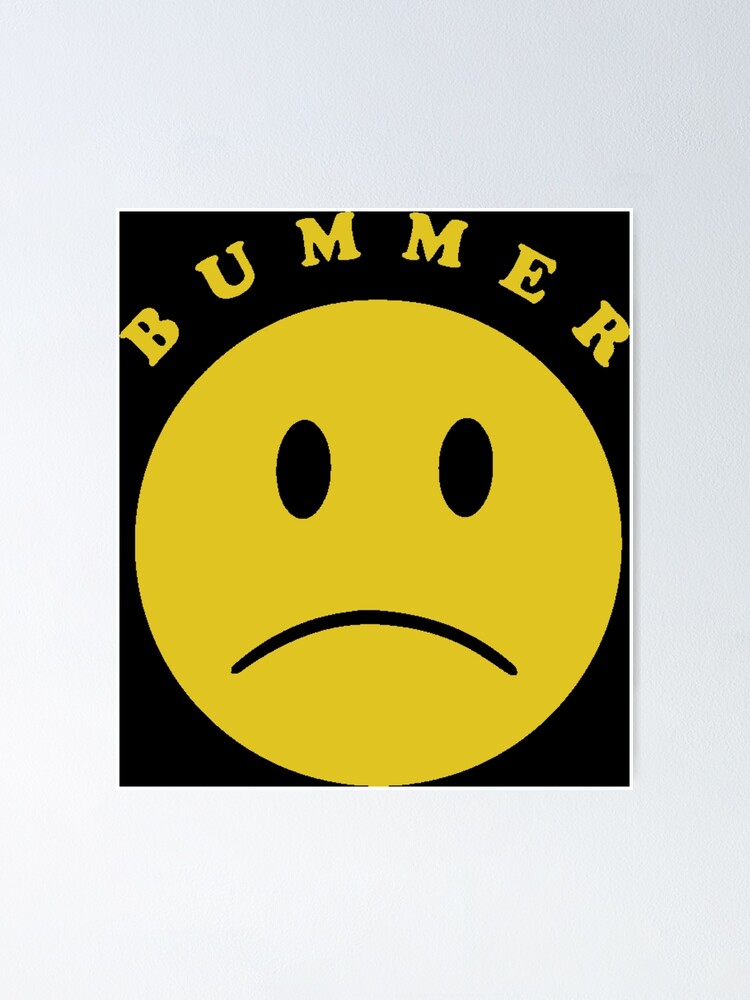 "Bummer Sad Face" Poster for Sale by Sculptlev46 | Redbubble