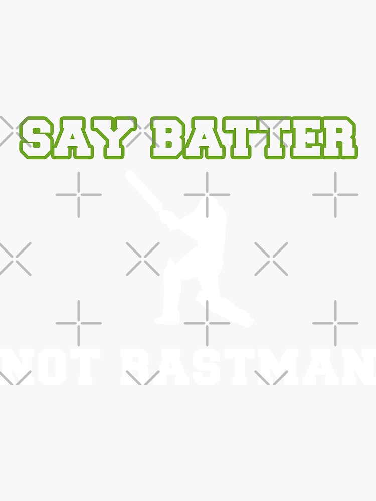 "say batter not batsman funny cricket fans" Sticker by kimart18 | Redbubble
