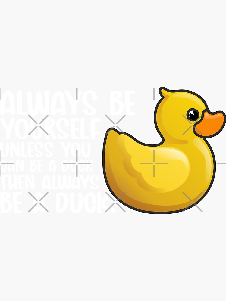 "Duck Funny Always Be Yourself Unless You Can Be A Duck For Duck Lover ...
