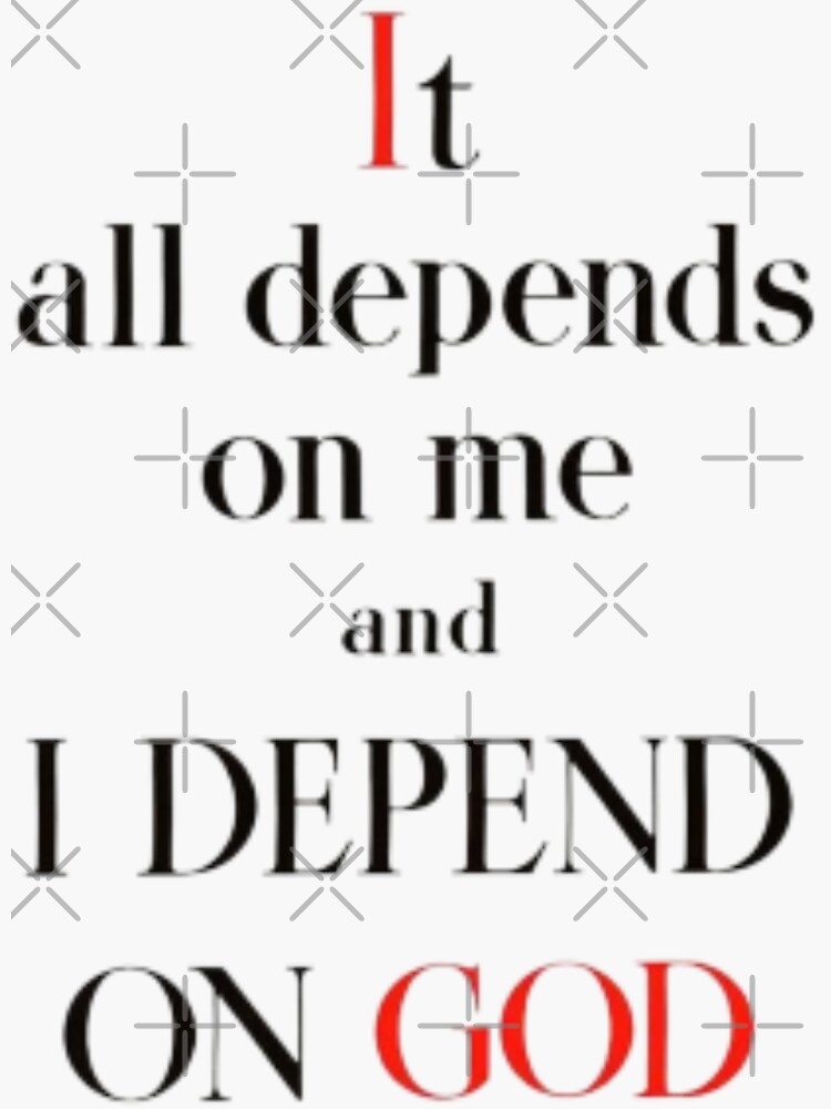 "It all depends on me and I depend on god, wisdom quote" Sticker for ...