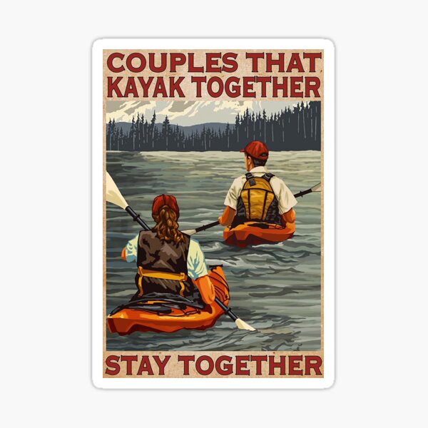 "KAYAK Couples That Kayak Together stay together" Sticker by ...