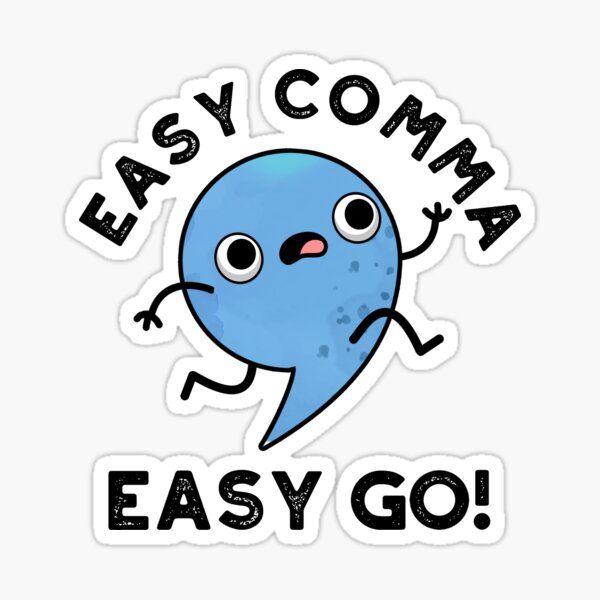 "Easy Comma Easy Go Funny Punctuation Pun" Sticker by punnybone | Redbubble