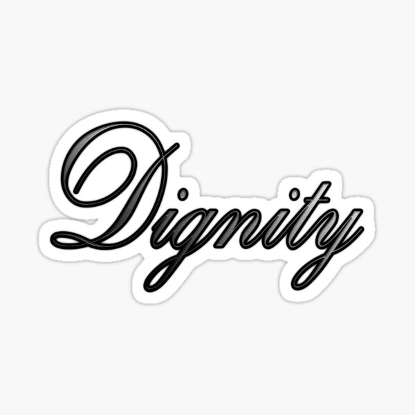 "Dignity" Sticker by OGSH0P | Redbubble