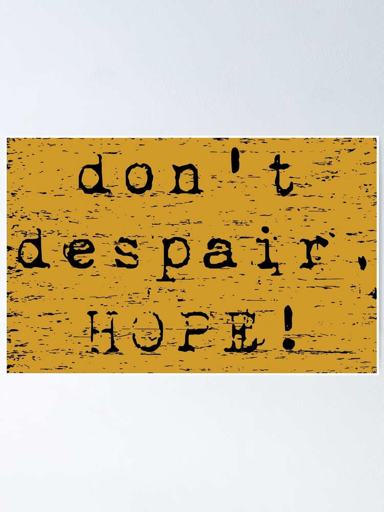 "Don't Despair HOPE, Positivity, Inspirational, Motivational ...