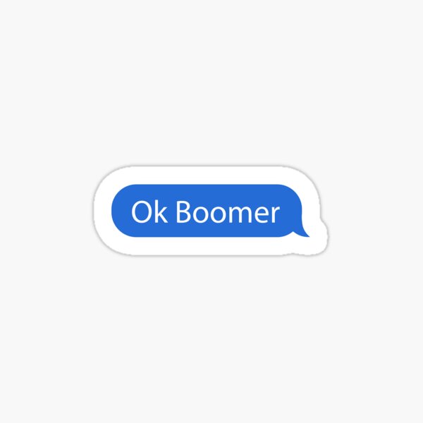"Ok Boomer!" Sticker by CourageousShop | Redbubble