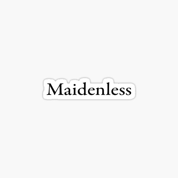 "Maidenless" Sticker by JWillowz | Redbubble