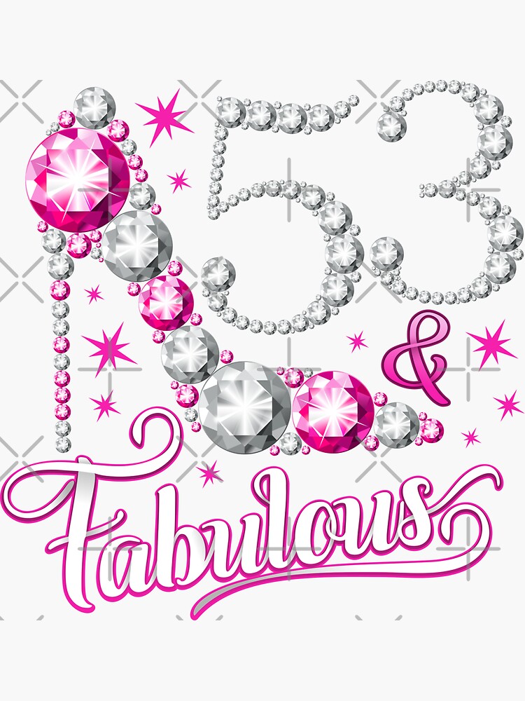 "53rd Birthday. 53 & Fabulous lady’s" Sticker for Sale by iclipart ...