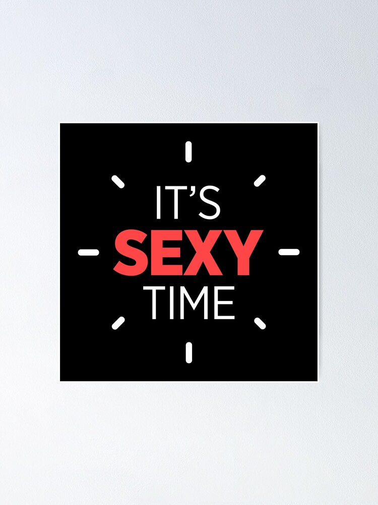 "It's Sexy Time Intimate Adult Love Clock Romantic" Poster for Sale by ...