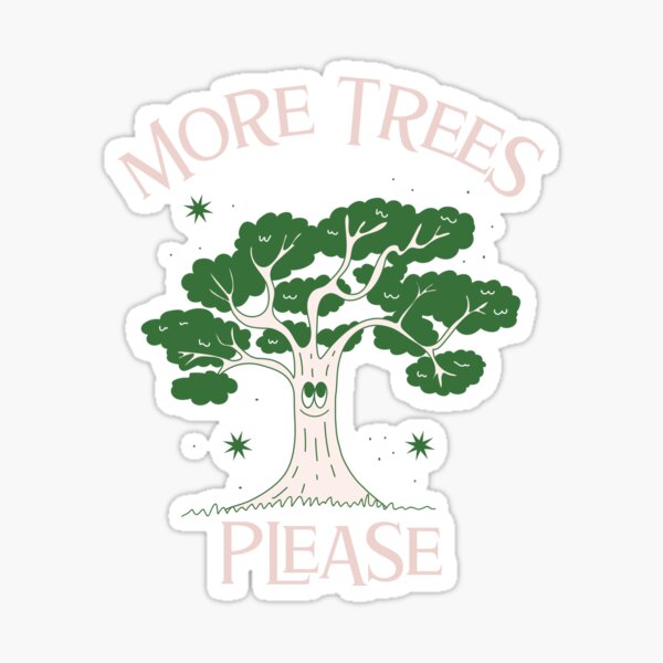 " More Trees Please" Sticker by Studioapartment | Redbubble