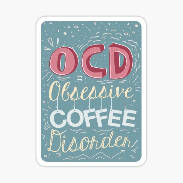"OCD - Obsessive Coffee Disorder" Sticker for Sale by mirunasfia ...