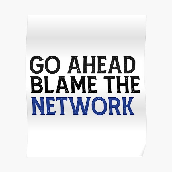 "Funny Network Admin Quote Go Ahead Blame the Network Cool Saying for ...