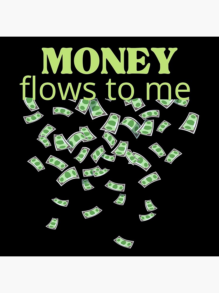 "Money flows to me" Poster for Sale by CuteCatherine | Redbubble