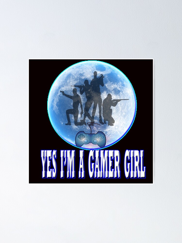 "Yes I'm A Gamer Girl" Poster for Sale by Angelle55 | Redbubble