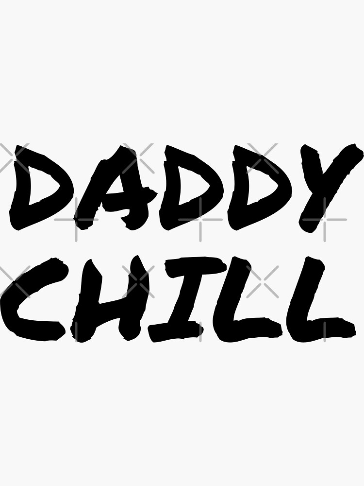 "daddy chill" Sticker by Rizla98 | Redbubble
