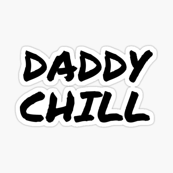 "daddy chill" Sticker by Rizla98 | Redbubble