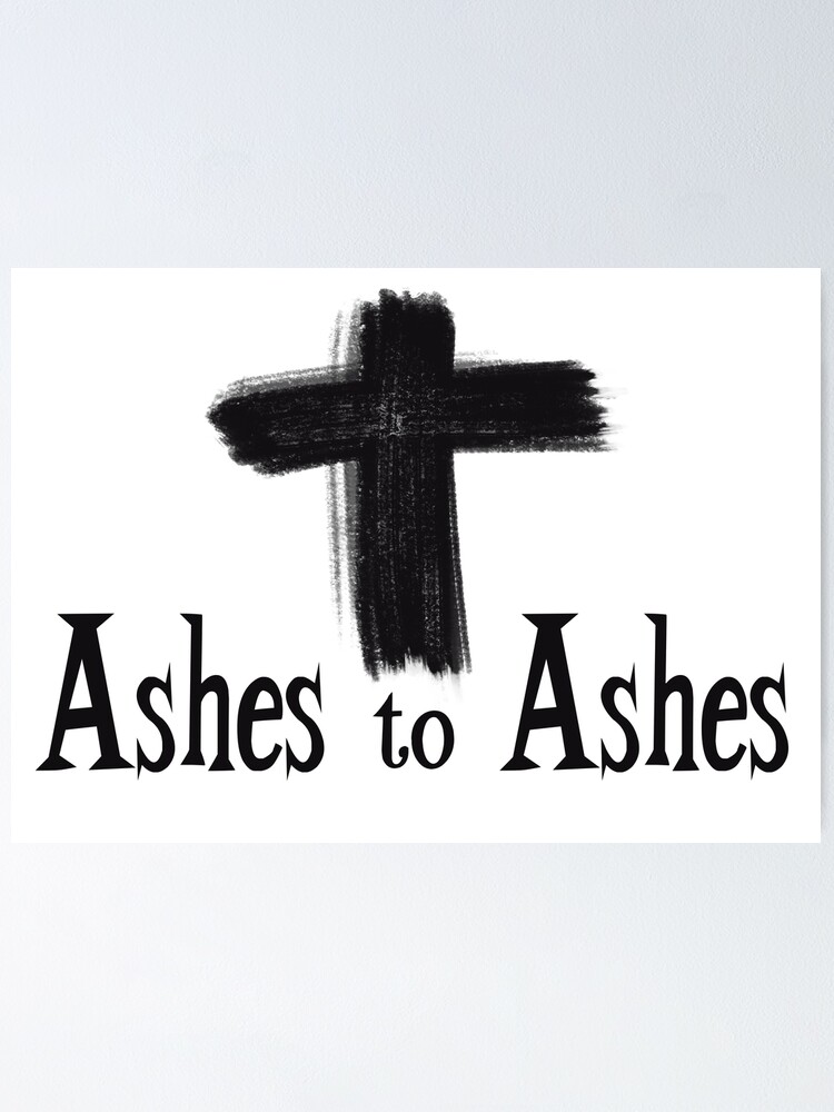 "Ash Cross - Ashes to Ashes" Poster for Sale by PorinArt | Redbubble