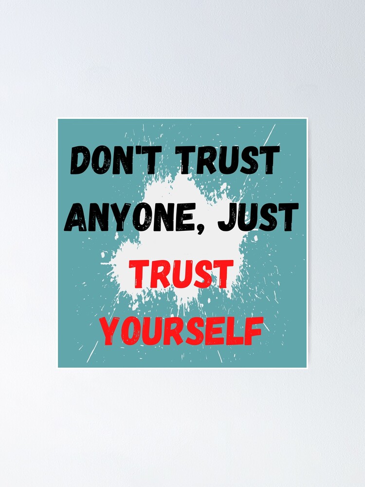 Do Not Trust Anyone