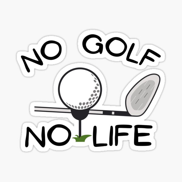"No Golf No Life" Sticker by HustlerMerch | Redbubble