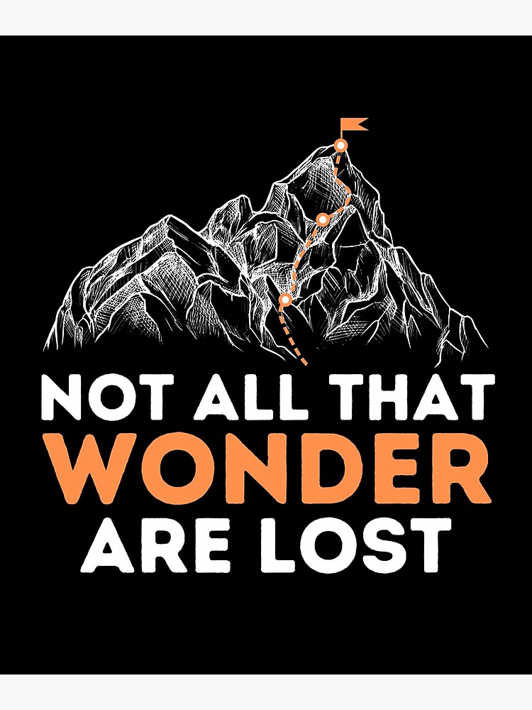 "Not All That Wonder Are Lost" Poster for Sale by HustlerMerch | Redbubble