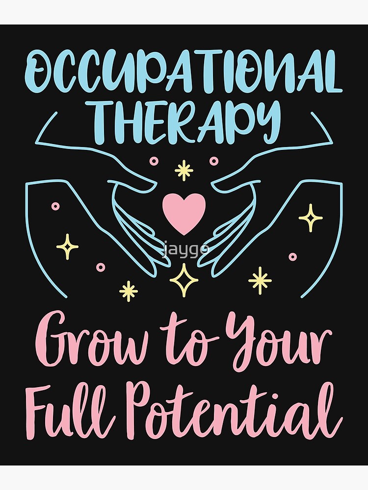 "Occupational Therapy OT Grow to Your Full Potential" Poster for Sale ...