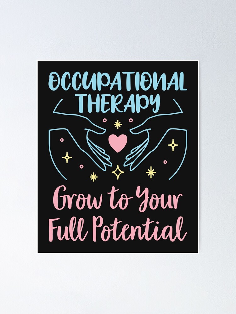 "Occupational Therapy OT Grow to Your Full Potential" Poster for Sale ...