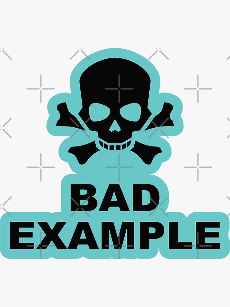 "BAD EXAMPLE" Sticker by chaoskandy | Redbubble