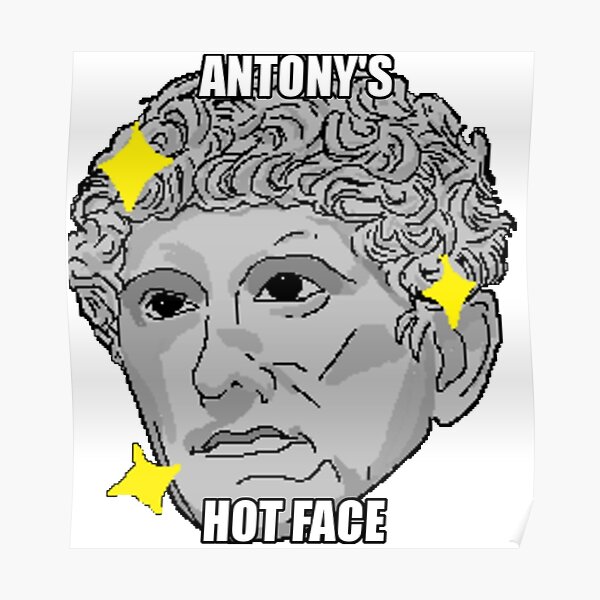 "Antony's Hot Face" Poster for Sale by Cerealsnacks | Redbubble