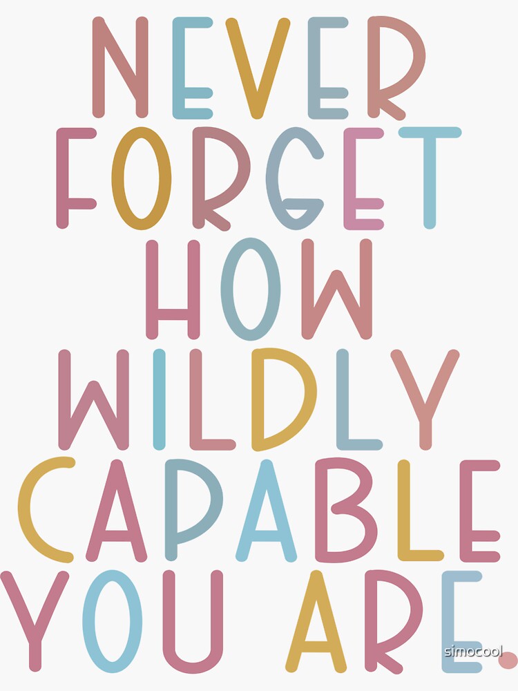 " Never Forget How Wildly Capable You Are Positivity Inspirational ...