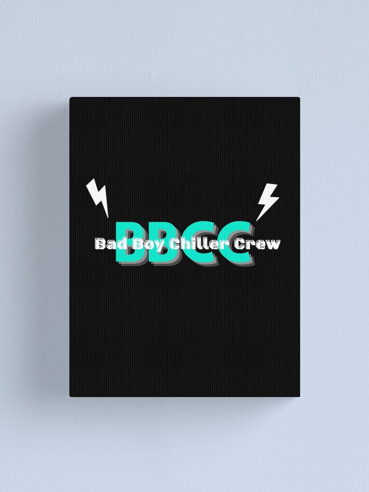 "Bad Boy Chiller Crew BBCC" Canvas Print for Sale by deejum | Redbubble