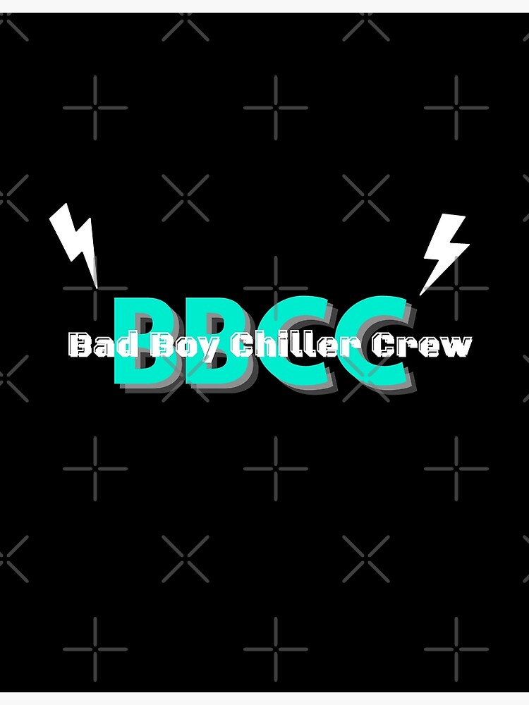 "Bad Boy Chiller Crew BBCC" Art Print for Sale by deejum | Redbubble