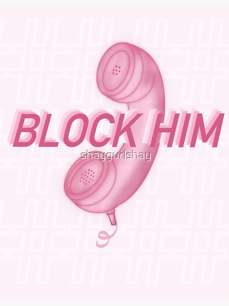 "Block Him Digital ArtWork" Sticker by shaygurlshay | Redbubble